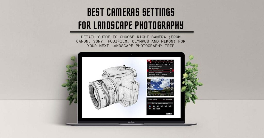 9 Best Camera Settings to Master Landscape Photography - RGWords