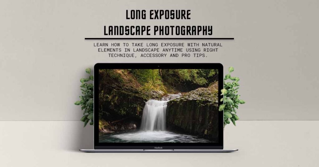 Mastering the Art of Long Exposure Landscape Photography: Proven Techniques and Tips - RGWords